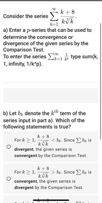 Solved Consider the series ∑k=1∞k3kk+8. a) Enter a p-series | Chegg.com