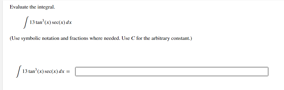 Solved Evaluate the integral.∫﻿﻿13tan3(x)sec(x)dx(Use | Chegg.com