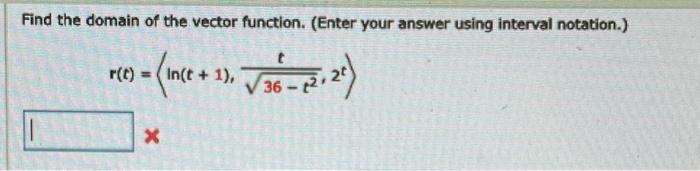 Solved Find the domain of the vector function. (Enter your | Chegg.com