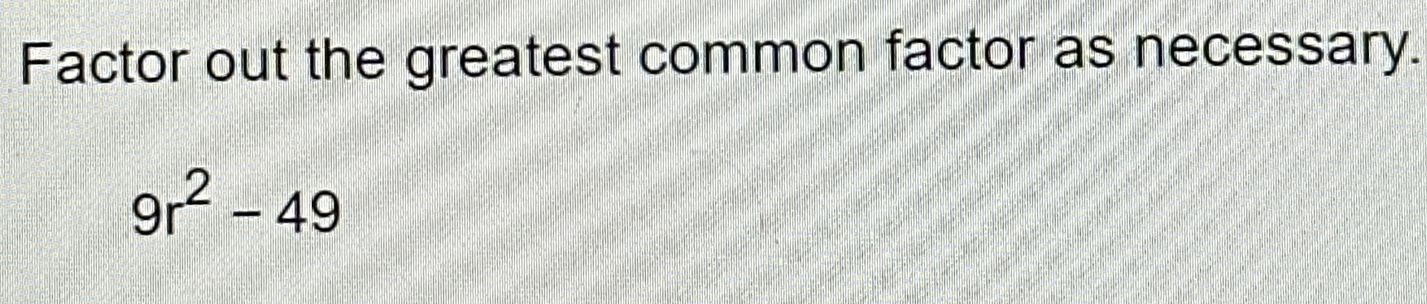 Solved Factor out the greatest common factor as | Chegg.com