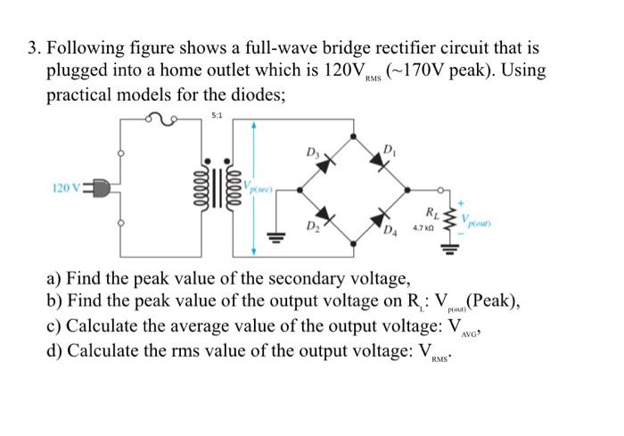 Solved 3. Following figure shows a full-wave bridge | Chegg.com