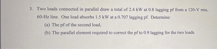 Solved 3. Two loads connected in parallel draw a total of | Chegg.com