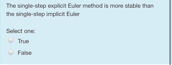Solved The single-step explicit Euler method is more stable | Chegg.com