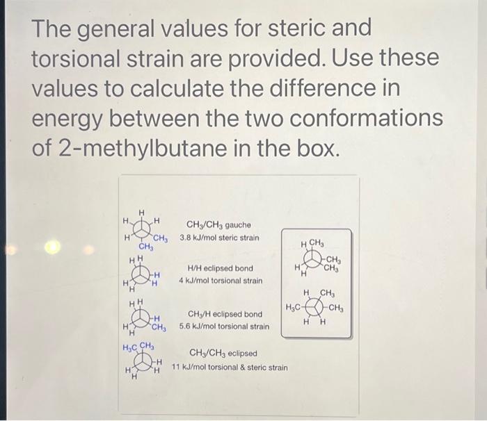Solved The general values for steric and torsional strain | Chegg.com Solved The general values for steric and torsional strain | Chegg.com