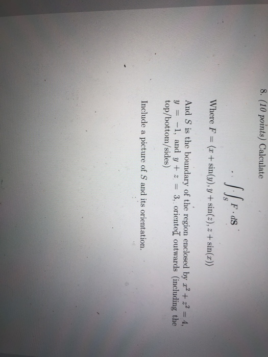 Solved 8. (10 points) Calculate Where F = (x + sin(y), y + | Chegg.com