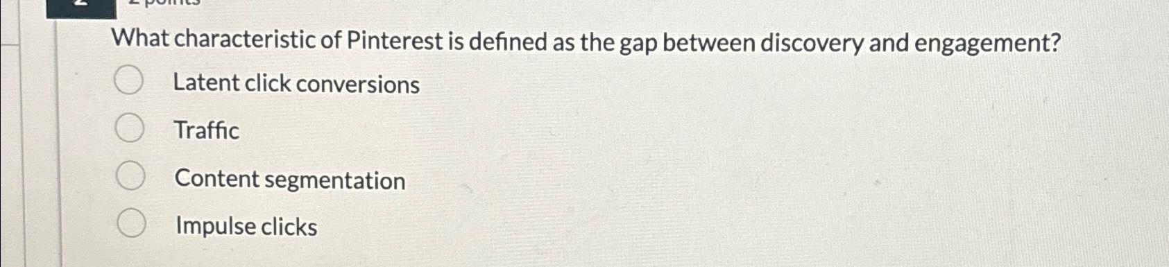 Solved What characteristic of Pinterest is defined as the | Chegg.com