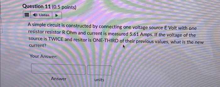 Solved Question 11 (0.5 points) Listen A simple circuit is | Chegg.com Solved Question 11 (0.5 points) Listen A simple circuit is | Chegg.com