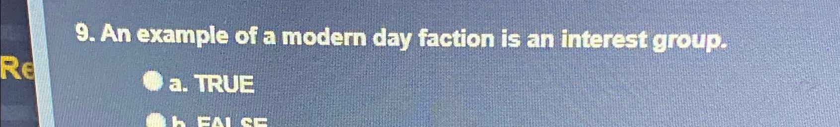 Solved An example of a modern day faction is an interest | Chegg.com