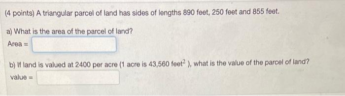 Solved (4 points) A triangular parcel of land has sides of | Chegg.com