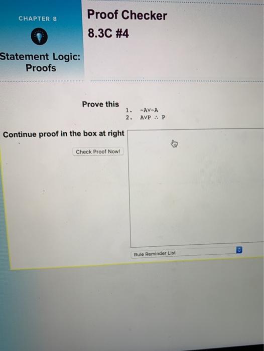 Solved CHAPTER 8 Proof Checker 8.3C #4 Statement Logic: | Chegg.com