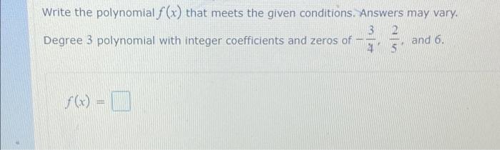 Solved Write the polynomial f(x) that meets the given | Chegg.com