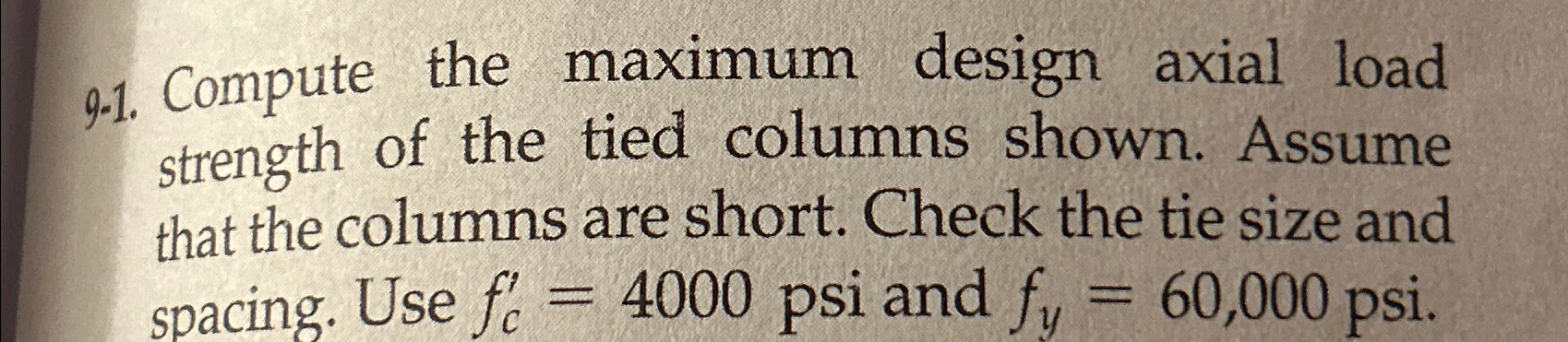 Solved 9.1. ﻿Compute the maximum design axial load strength | Chegg.com