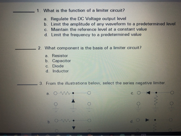 Solved 1. What is the function of a limiter circuit? a. | Chegg.com