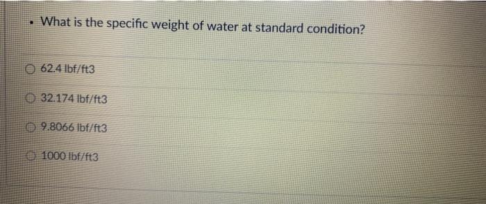 Solved What is the specific weight of water at standard | Chegg.com
