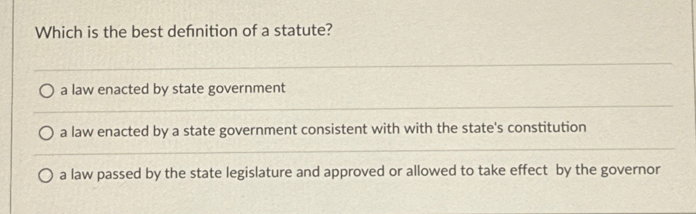 Solved Which is the best definition of a statute?a law | Chegg.com