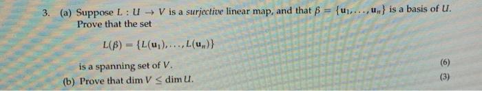 Solved 3. (a) Suppose L: U - V is a surjective linear map, | Chegg.com