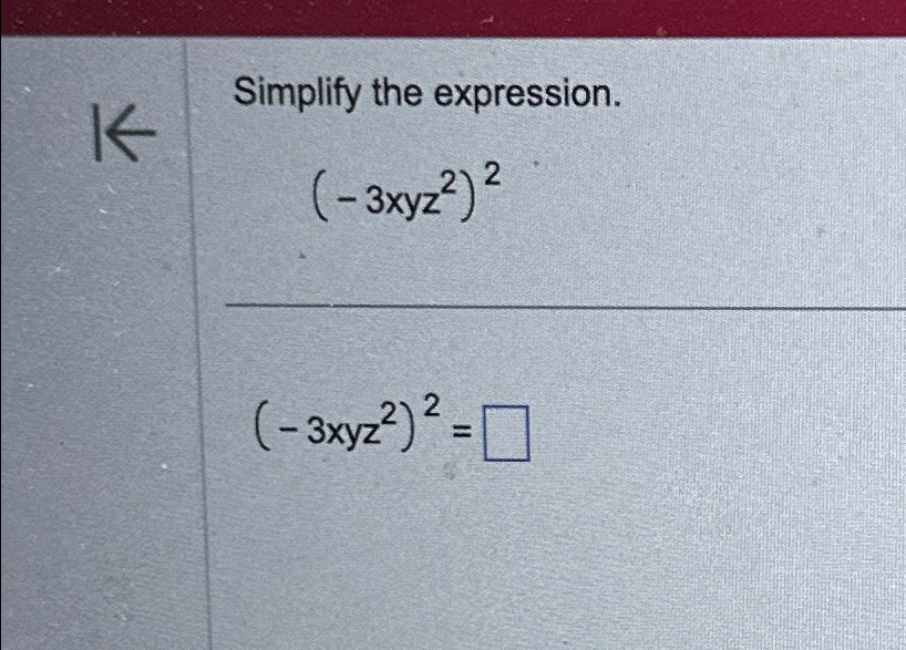 Solved Simplify the expression.(-3xyz2)2(-3xyz2)2= | Chegg.com
