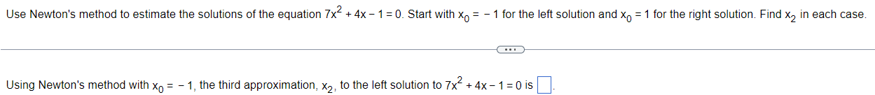 Solved Use Newton's method to estimate the solutions of the | Chegg.com