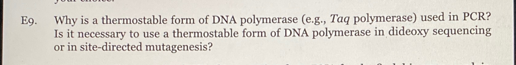 Solved E9. ﻿Why is a thermostable form of DNA polymerase | Chegg.com