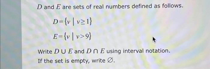 Solved D and E are sets of real numbers defined as follows. | Chegg.com