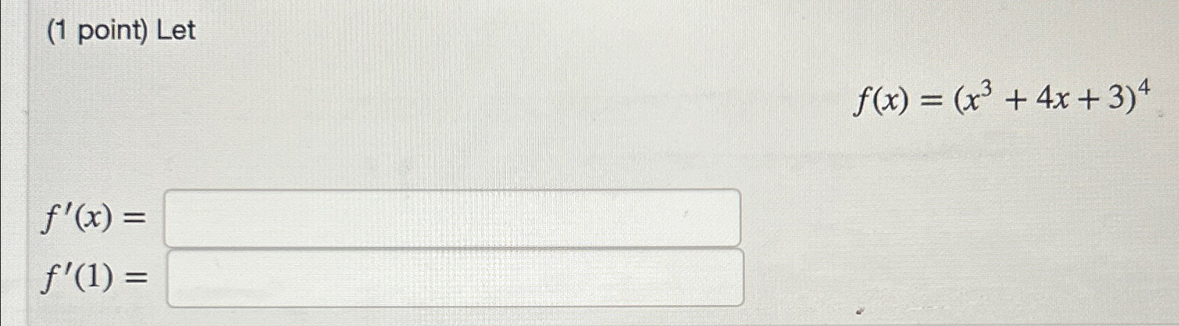 Solved (1 ﻿point) ﻿Letf(x)=(x3+4x+3)4f'(x)=f'(1)= | Chegg.com