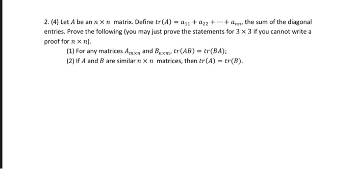 Solved 2. (4) Let A be an nxn matrix. Define tr(A) = 211 | Chegg.com