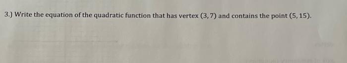 Solved 3.) Write the equation of the quadratic function that | Chegg.com