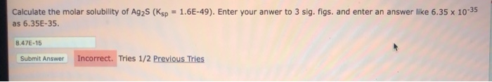 Solved Calculate the molar solubility of Ag2S (Ksp = | Chegg.com