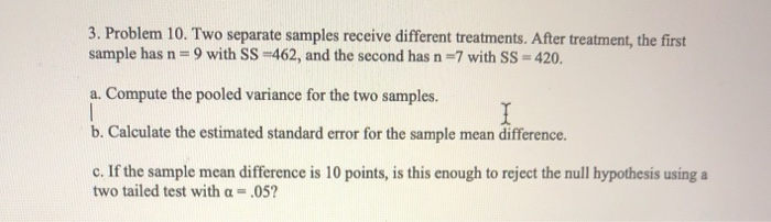 Solved 3. Problem 10. Two separate samples receive different | Chegg.com