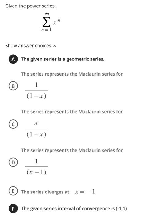 Solved Given the power series: ∑n=1∞xn Show answer choices a | Chegg.com
