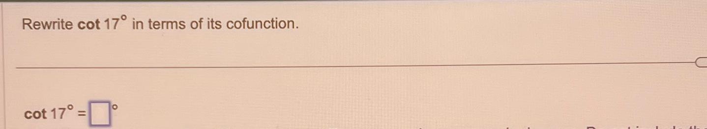 Solved Rewrite cot17° ﻿in terms of its cofunction.cot17°= | Chegg.com