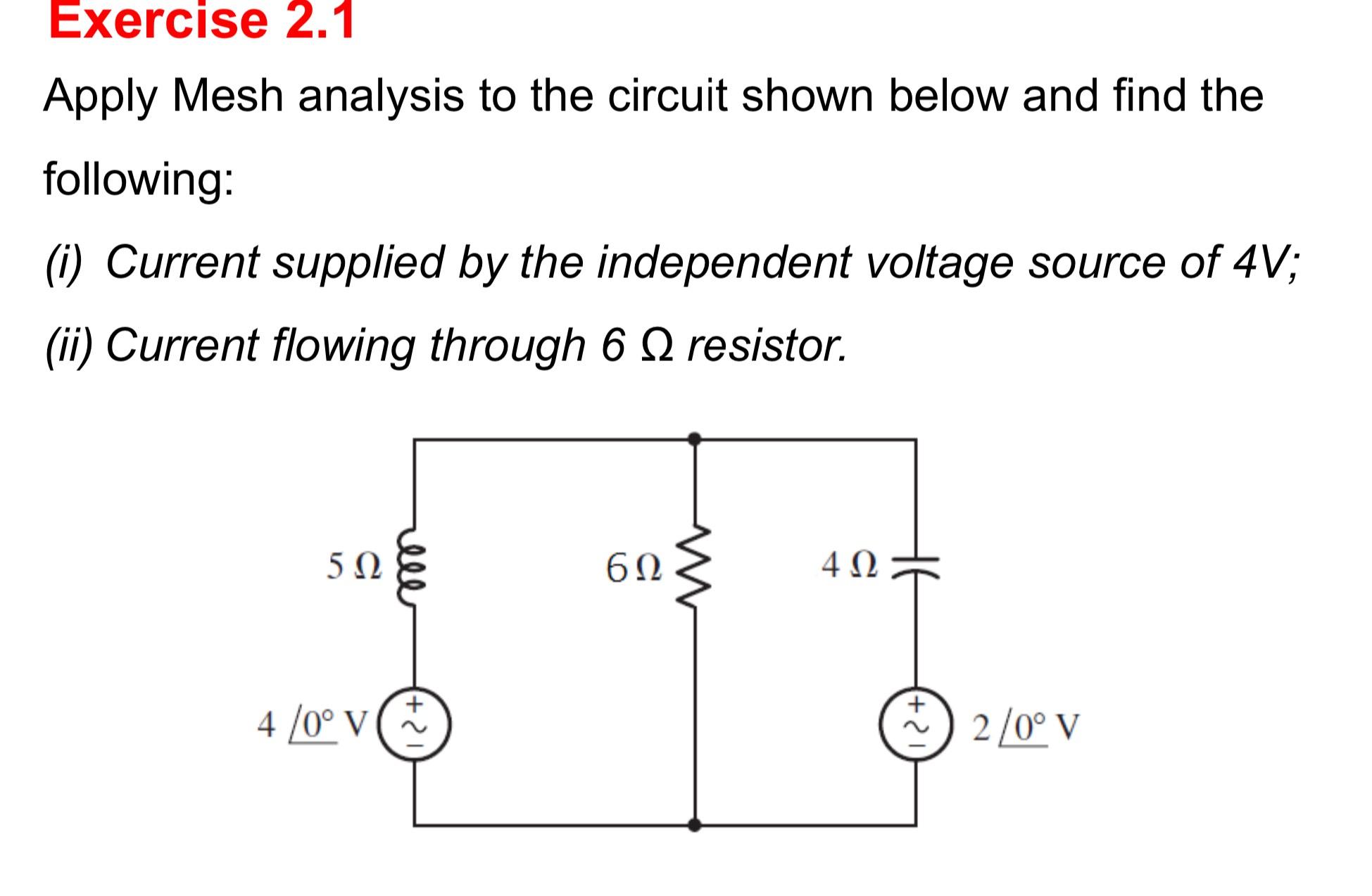 Solved Exercise 2.1Apply Mesh analysis to the circuit shown | Chegg.com