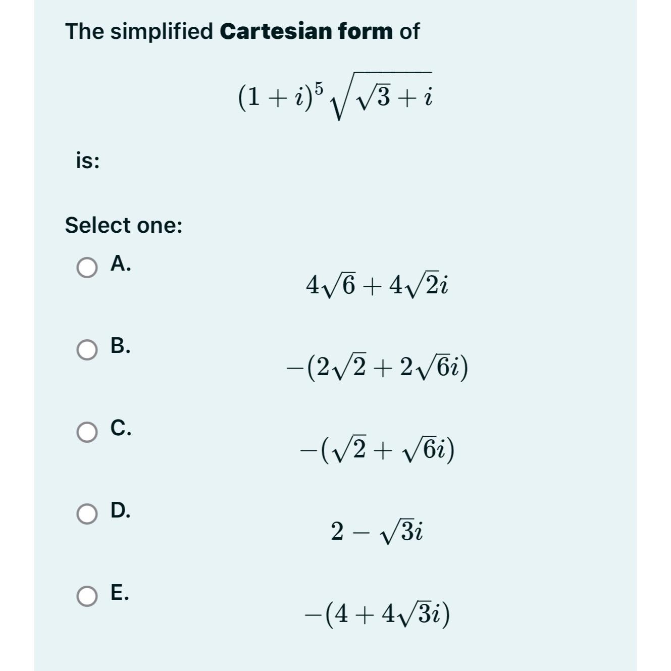 Solved The simplified Cartesian form of(1+i)532+i2is:Select | Chegg.com
