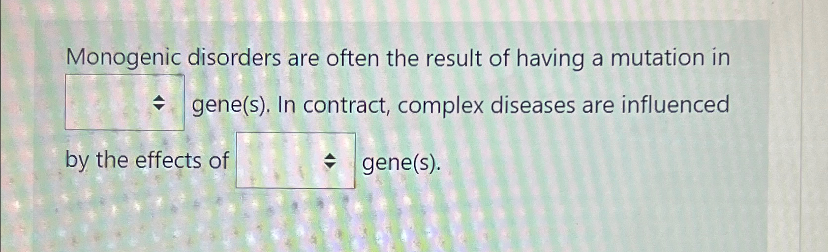 Solved Monogenic disorders are often the result of having a | Chegg.com