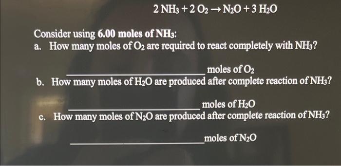 Solved 2NH3+2O2→N2O+3H2O Consider using 6.00 moles of NH3 : | Chegg.com