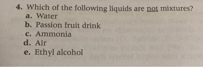 Solved 4. Which of the following liquids are not mixtures? | Chegg.com