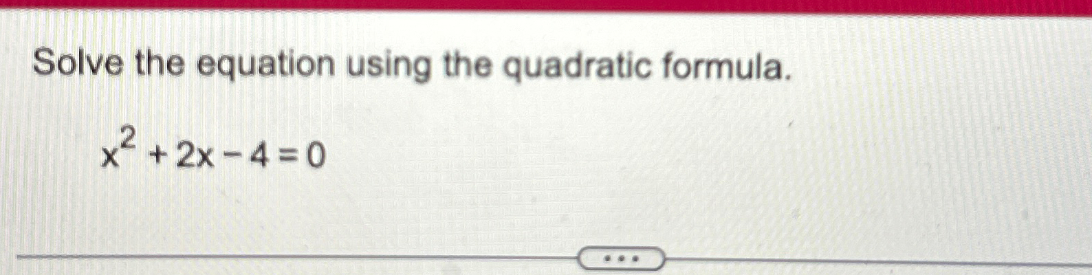 Solved Solve the equation using the quadratic | Chegg.com