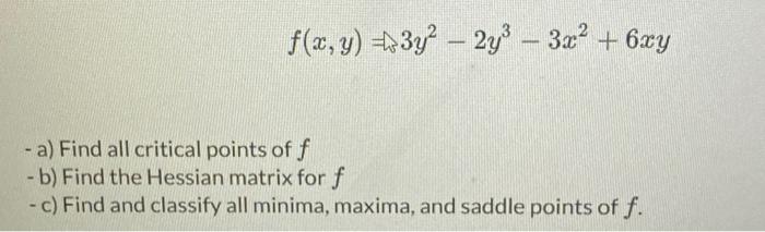 Solved f(x,y)⇒3y2−2y3−3x2+6xy - a) Find all critical points | Chegg.com