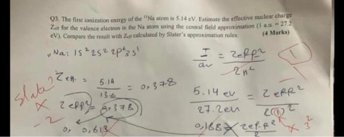 Solved Q3. The first ionization energy of the " Na atom is | Chegg.com