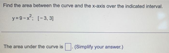 Solved Find the area between the curve and the x-axis over | Chegg.com