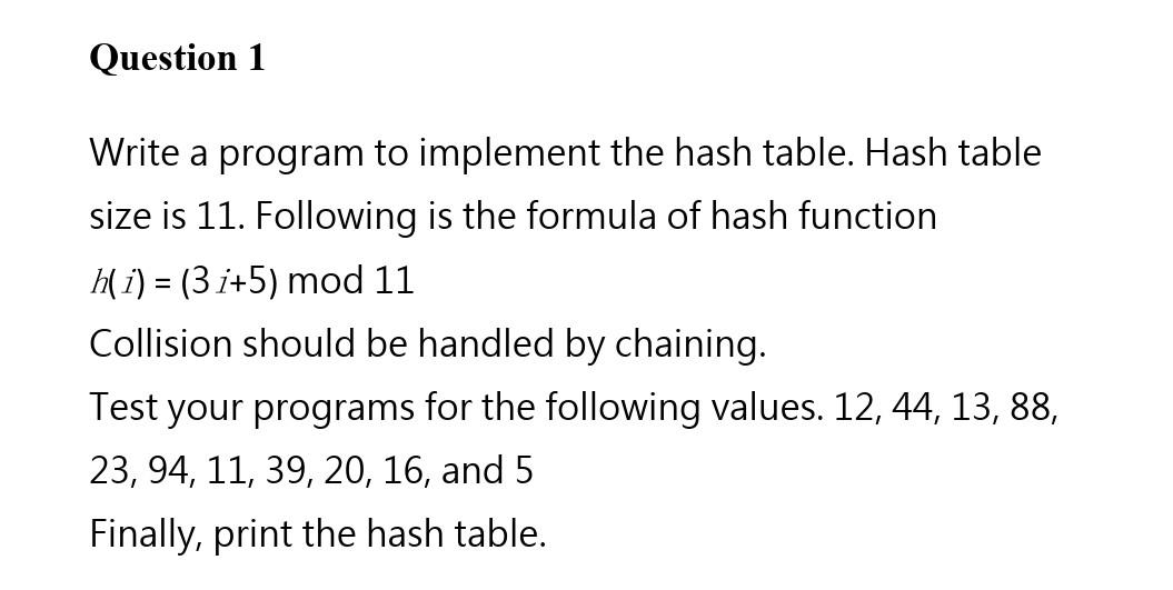 Solved Question 1 Write a program to implement the hash | Chegg.com