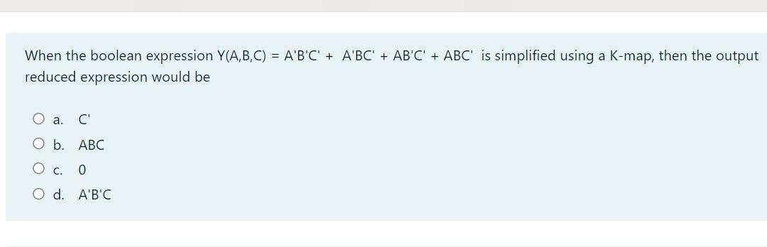 Solved When the boolean expression Y(A,B,C) = A'B'C' + A'BC' | Chegg.com