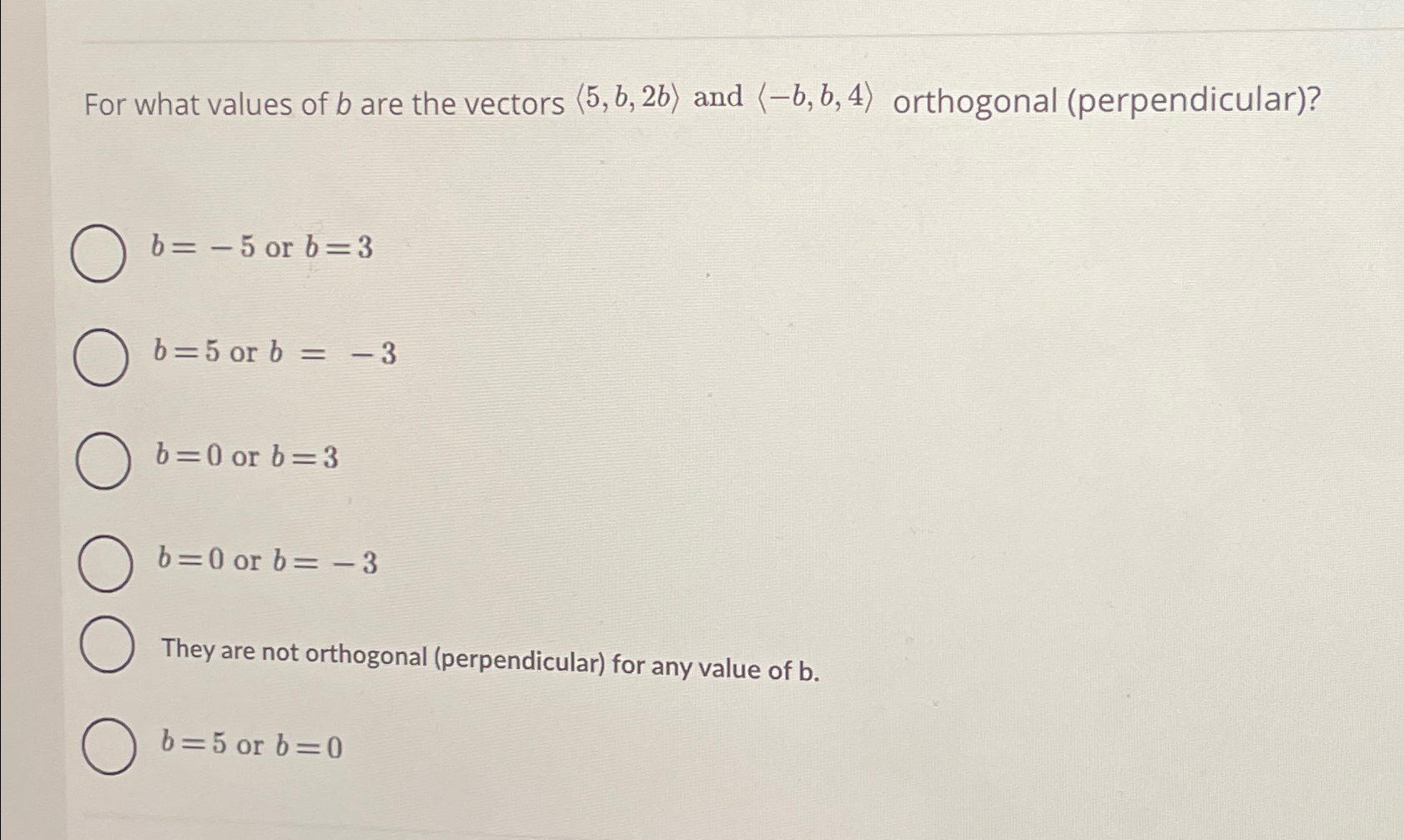 For what values of b ﻿are the vectors (:5,b,2b:) ﻿and | Chegg.com