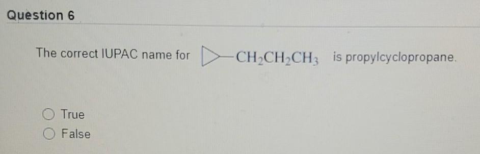 Solved Question 6 The correct IUPAC name for -CH2CH2CH3 is | Chegg.com