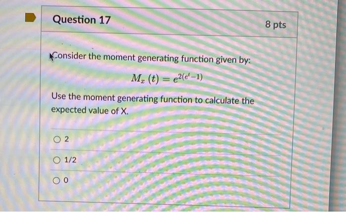 Solved Consider the moment generating function given by: | Chegg.com