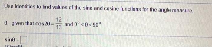 Solved Use identities to find values of the sine and cosine | Chegg.com