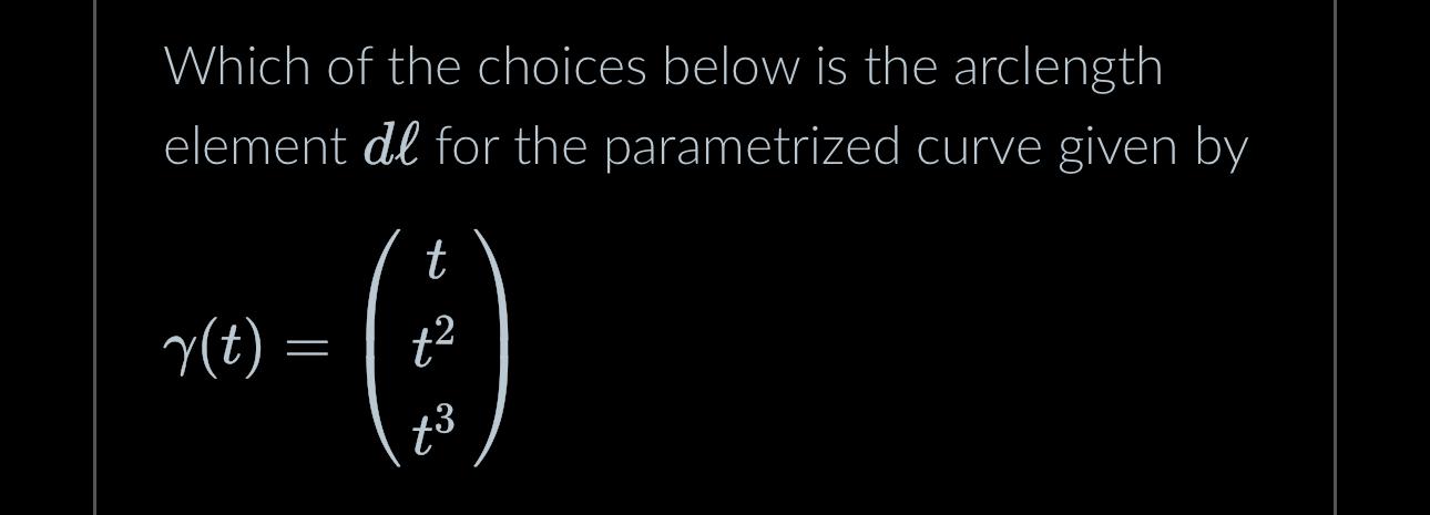 Solved Which of the choices below is the arclength element | Chegg.com
