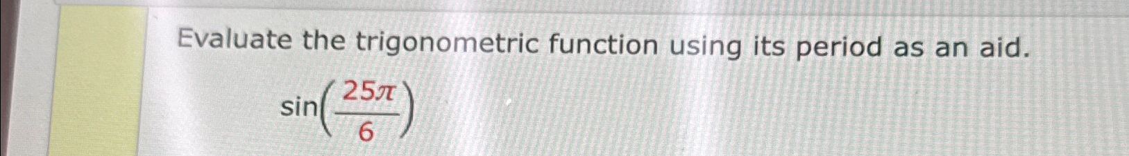 Solved Evaluate the trigonometric function using its period | Chegg.com