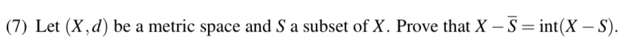 Solved (7) ﻿Let (x,d) ﻿be a metric space and S ﻿a subset of | Chegg.com