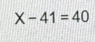 Solved x-41=40 | Chegg.com